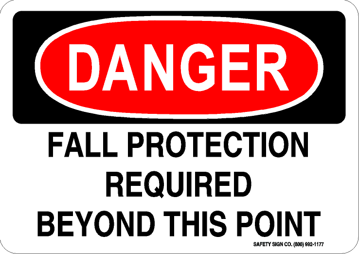 DANGER FALL PROTECTION REQUIRED BEYOND THIS POINT – Safety Sign Company