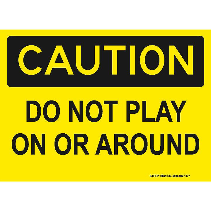 CAUTION DO NOT PLAY ON OR AROUND (STALAR® Vinyl Press On) – Safety Sign Company